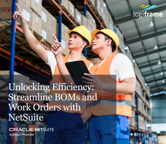 Unlocking Efficiency: Streamline BOMs and Work Orders with NetSuite